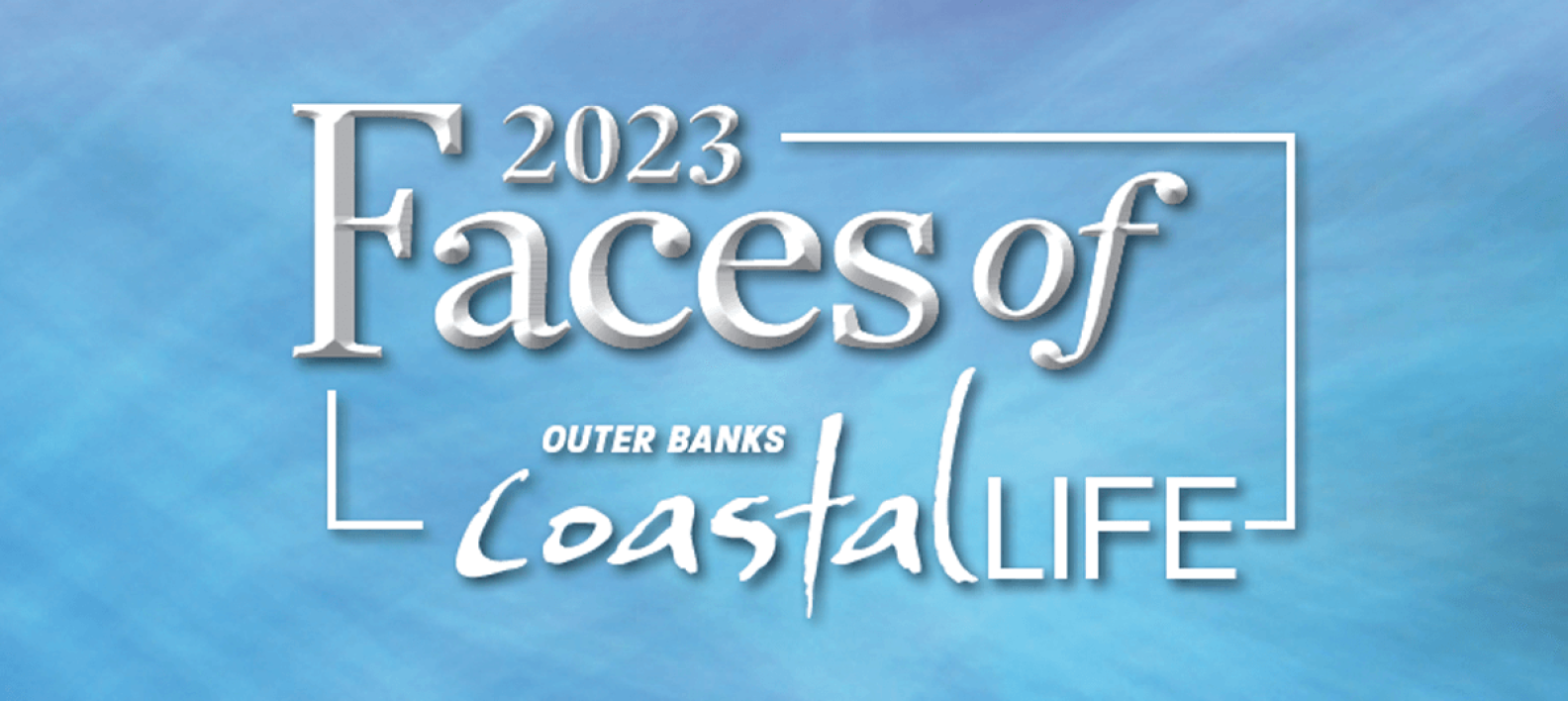 2023 Faces Of | Outer Banks Coastal Life